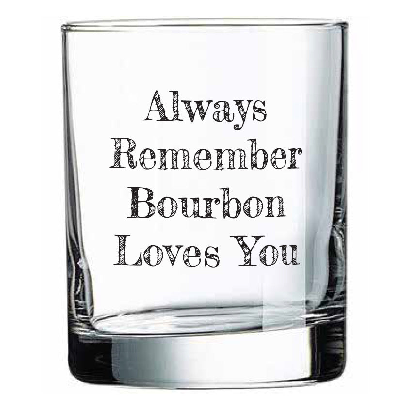 Always Remember Bourbon Loves You Rocks Glass | Layne Wilson
