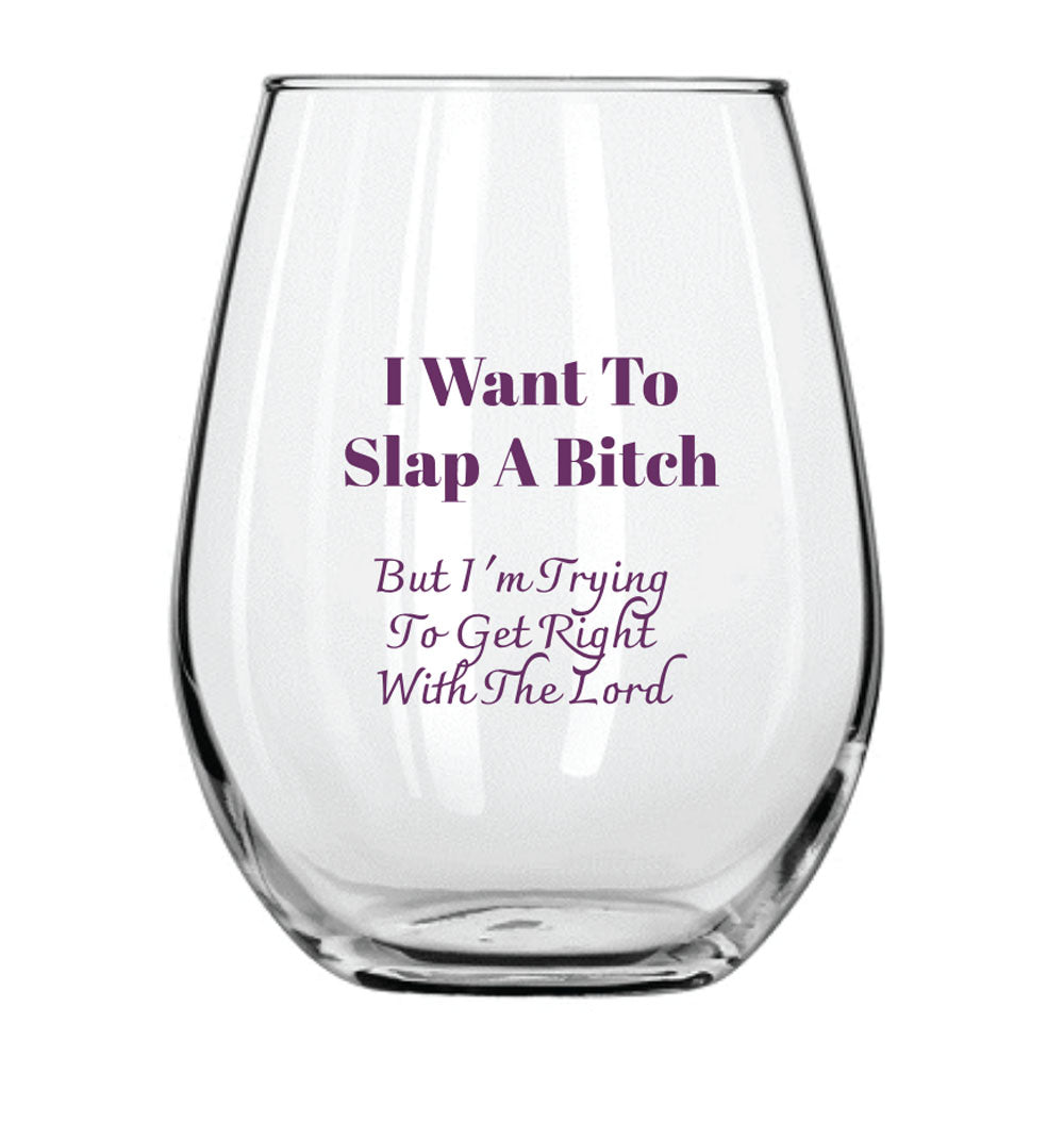 I Want to Slap a Bitch Stemless Wine Glass | Layne Wilson