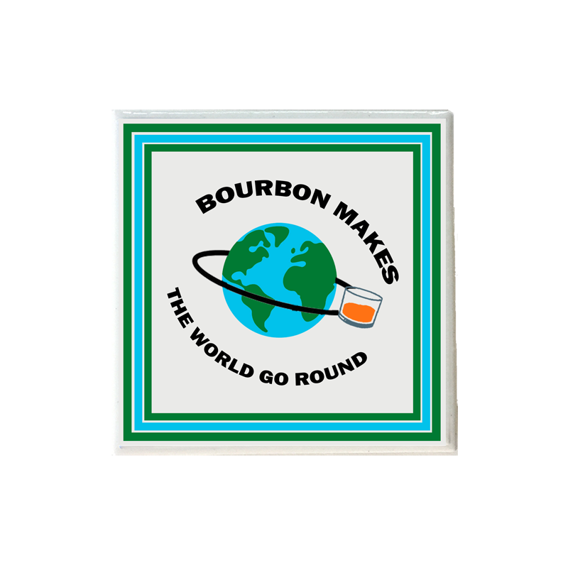 Bourbon Makes the World Go Round Coaster | Layne Wilson