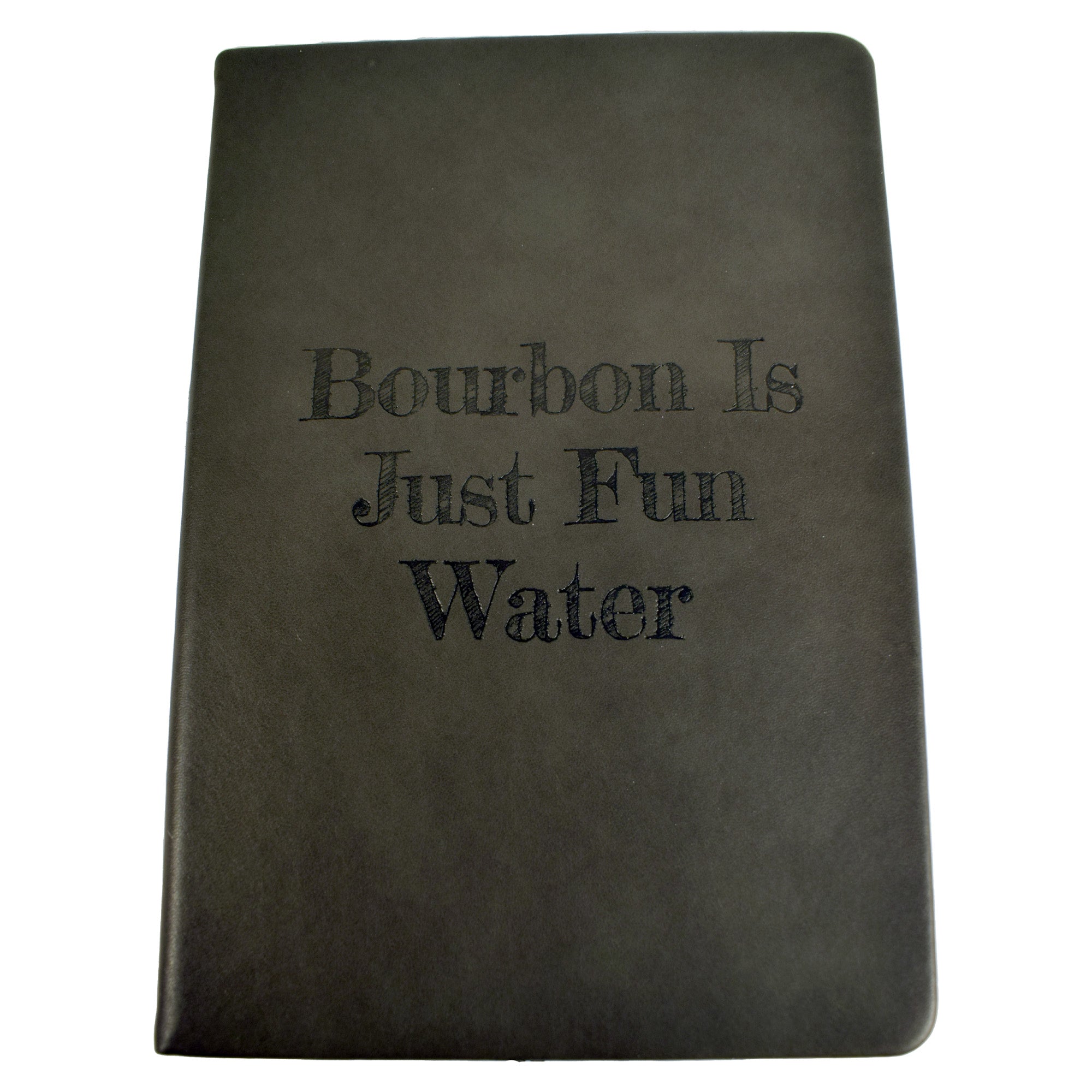Bourbon Is Just Fun Water Notebook | Layne Wilson