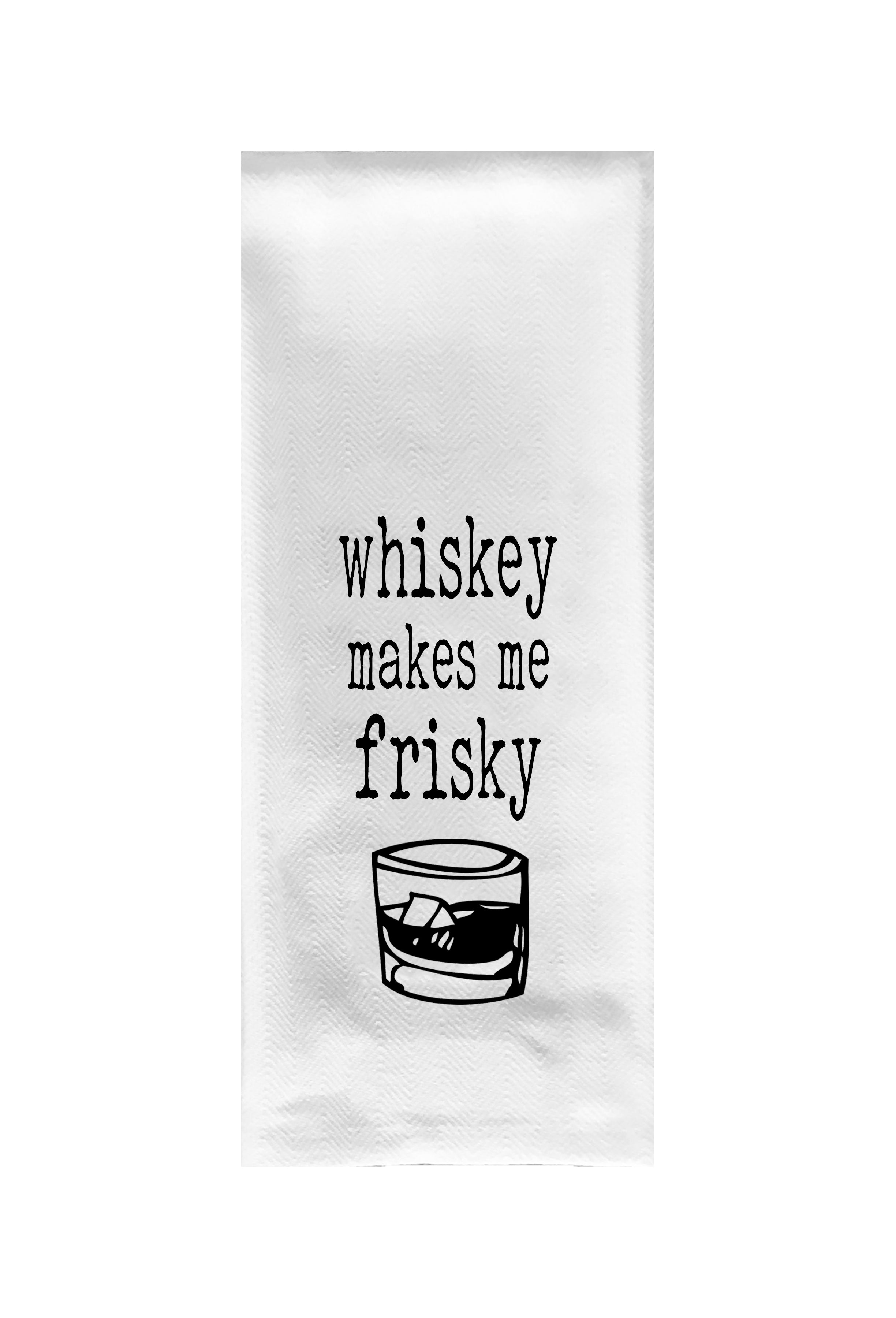 Whiskey Makes Me Frisky Tea Towel | Layne Wilson